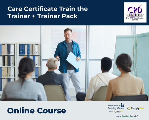 Care Certificate Train the Trainer + Trainer Pack - The Mandatory ...