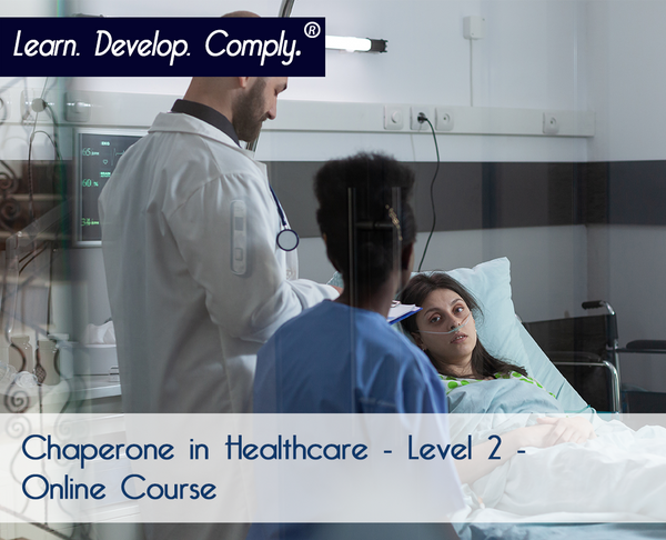 Chaperone in Healthcare - Level 2 - The Mandatory Training Group